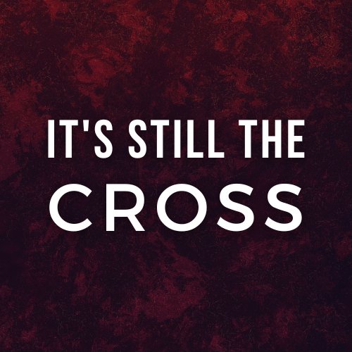 EASTER - It's Still the Cross - Flint Hill Baptist Church